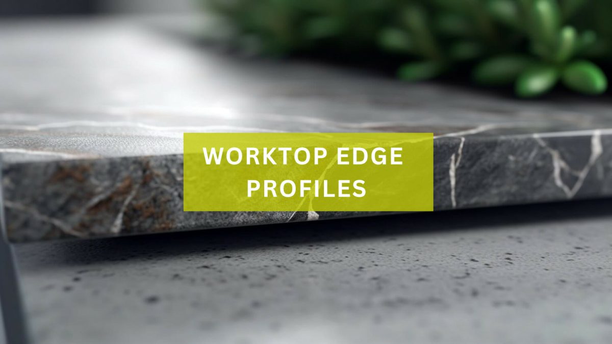Worktop Edge Profiles | Paramount Stone Specialists