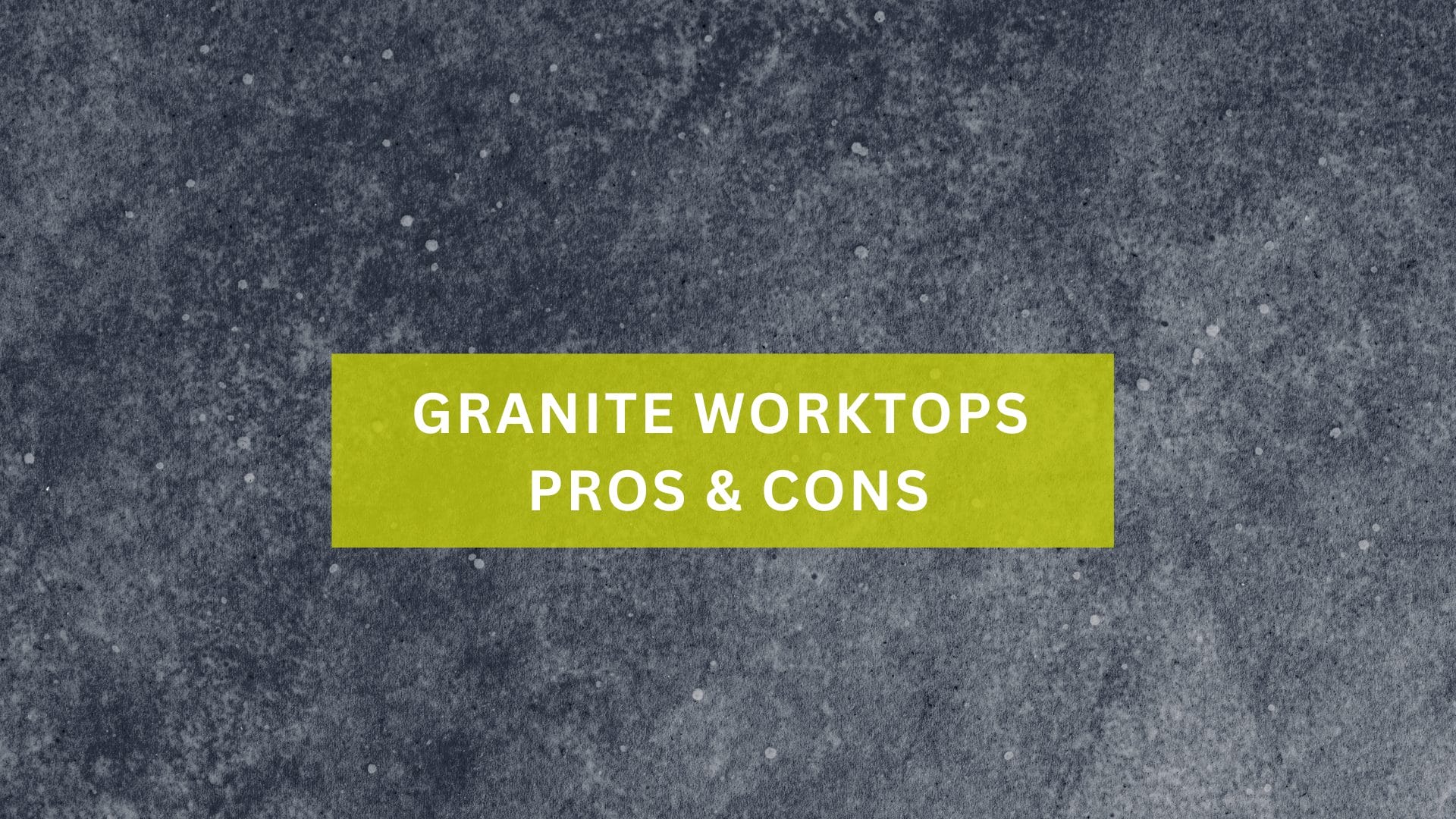 Sealing Granite Worktops | How to Seal Granite - Full Guide