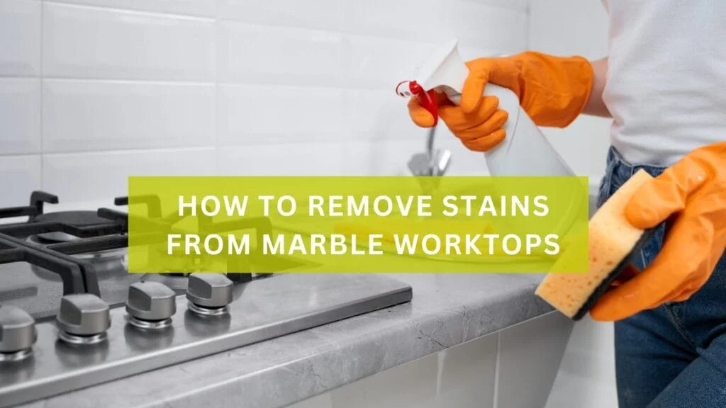 How To Remove Stains From Marble Worktops - Easy Guide